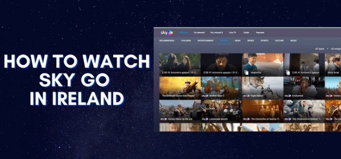How to Watch Sky Go in Ireland [7 Easy Steps | 2026]