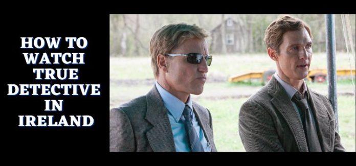How to Watch True Detective in Ireland [Free & Paid | 2026]