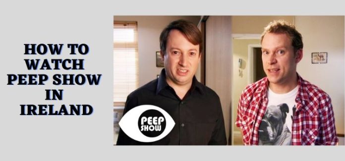 How to Watch Peep Show in Ireland [Free & Paid Ways | 2026]