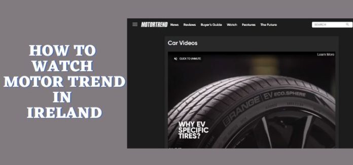 How to Watch Motor Trend in Ireland Without Cable [2026]