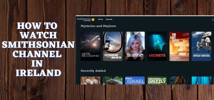 How to Watch Smithsonian Channel in Ireland [2026]