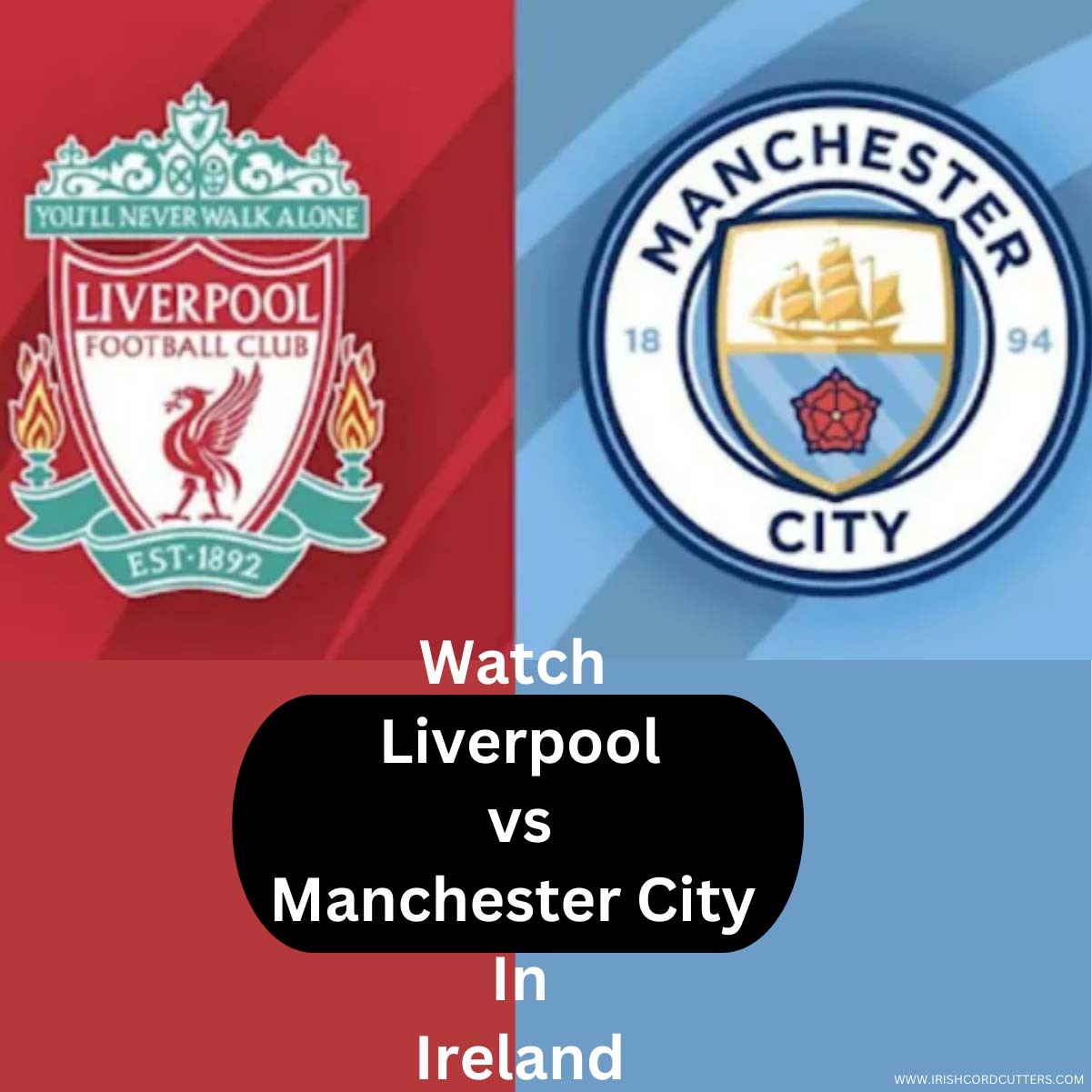 How to Watch Liverpool vs Manchester City in Ireland [Free | 2026]