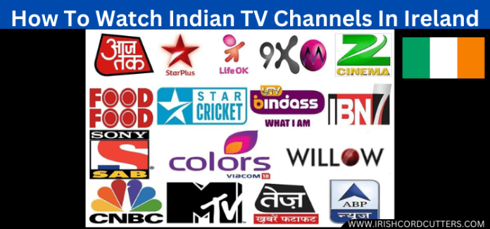 How to Watch Indian Channels in Ireland [Free 100+ Channels]