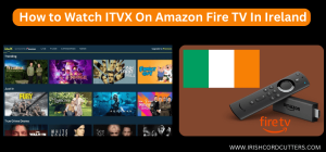 How to Watch ITVX On Amazon Fire TV in Ireland [2026]