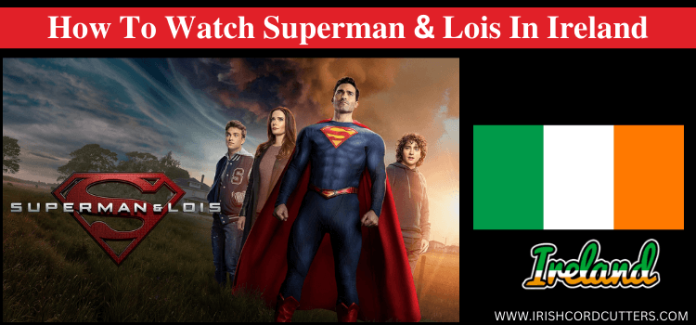 How to Watch Superman and Lois in Ireland [New Season | 2025]