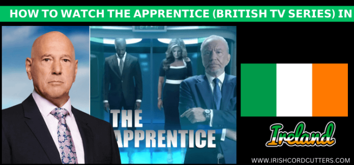 How to Watch The Apprentice (UK) in Ireland for Free [2026]