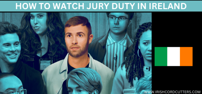 How to Watch Jury Duty in Ireland for Free [2026]