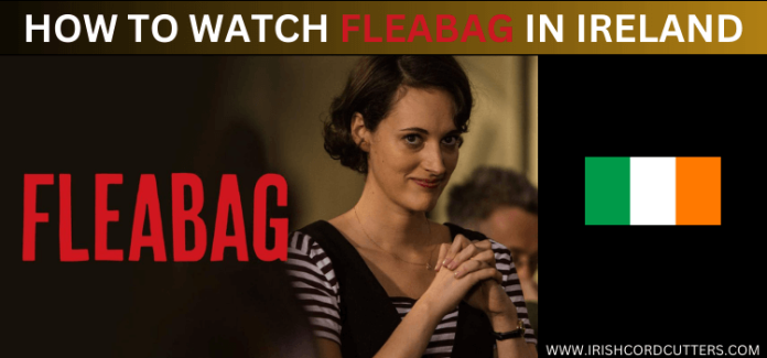 How to Watch Fleabag in Ireland for Free [All Seasons | 2026]