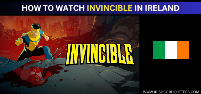 How to Watch Invincible in Ireland [Free & Premium | 2024]