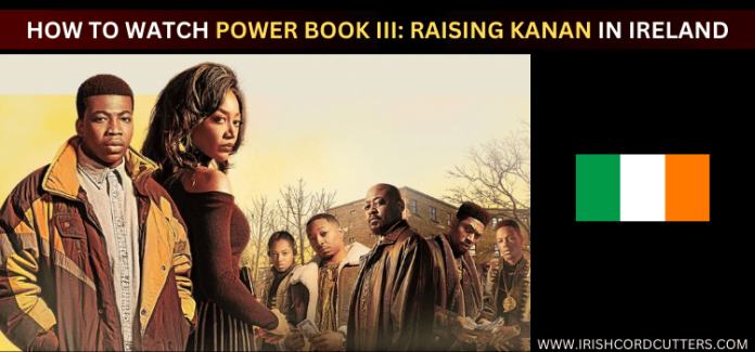 How to Watch Power Book III: Raising Kanan in Ireland [2026]