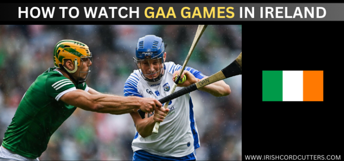 How to Watch GAA Games from Anywhere [Free + Live | 2026]