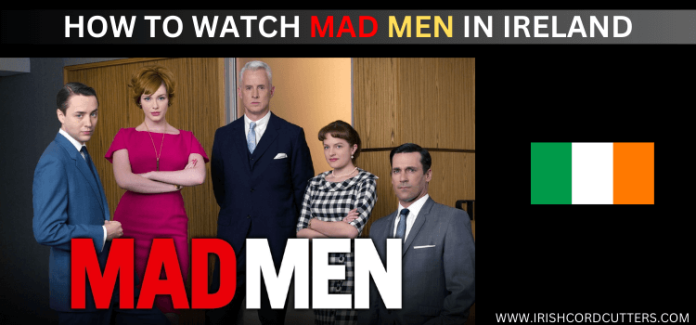How to Watch Mad Men in Ireland for Free [All Seasons | 2026]