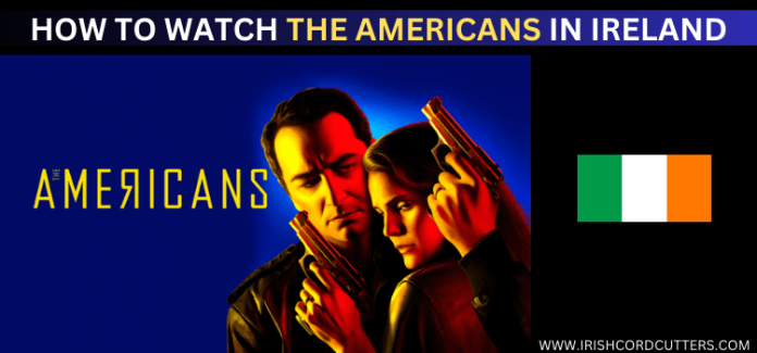 How to Watch The Americans in Ireland for Free [2026]