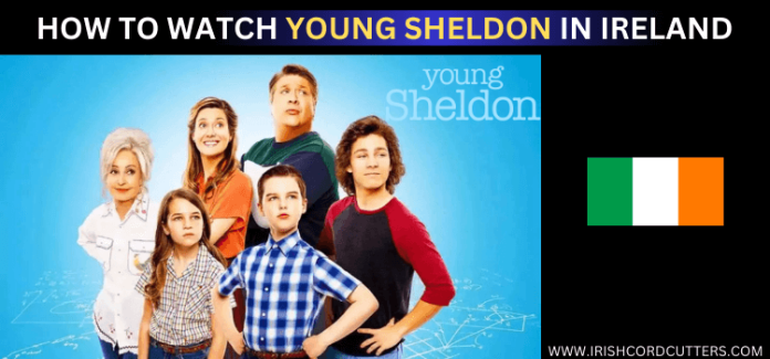 How to Watch Young Sheldon in Ireland for Free [2026]