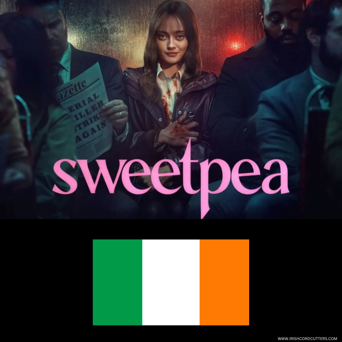 How to Watch Sweetpea in Ireland [Mini Series | 2025]